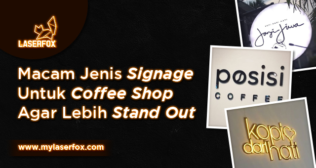 Macam Jenis Signage Untuk Coffee Shop Agar Lebih Stand Out